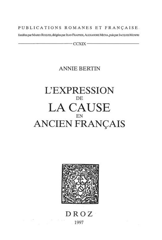 Publications Romanes et Françaises - L'Expression de la cause en ancien ...