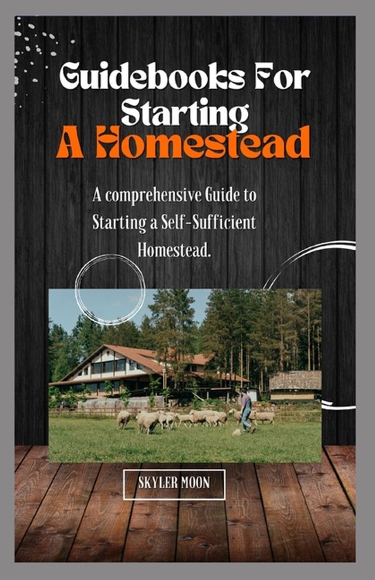 Guidebooks For Starting a Homestead, Skyler Moon | 9798322002345 ...