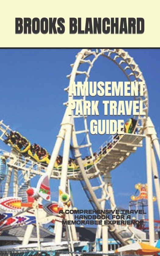 Amusement Park Travel Guide, Brooks Blanchard | 9798853984615 | Boeken ...