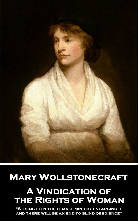 Mary Wollstonecraft - A Vindication of the Rights of Woman, Mary ...