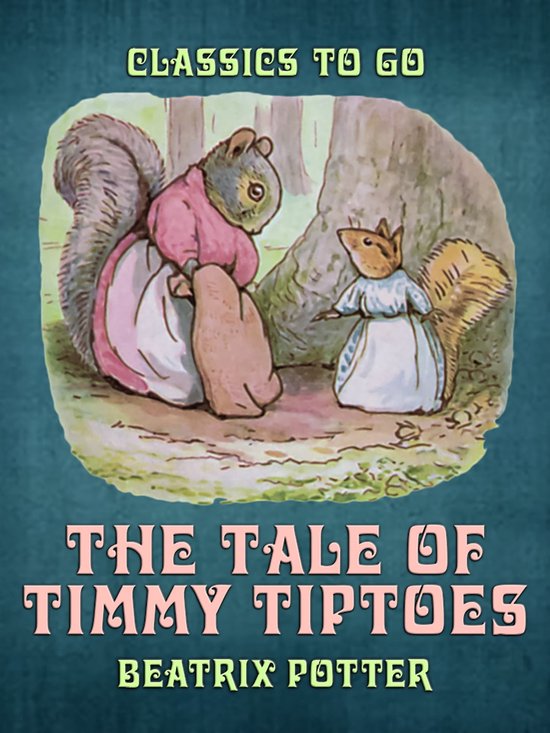 Classics To Go - The Tale of Timmy Tiptoes (ebook), Beatrix Potter ...