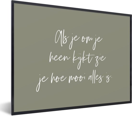 Fotolijst Incl Poster Quotes Als Je Om Je Heen Kijkt Zie Je Hoe