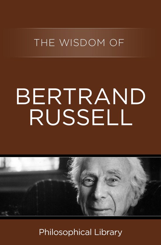 Wisdom - The Wisdom of Bertrand Russell (ebook), Philosophical Library ...