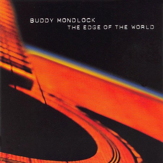 Edge of the World, Buddy Mondlock | CD (album) | Muziek | bol
