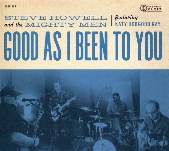 Steve Howell & The Mighty Men Feat. Katy Hobgood - Good As I Been To ...