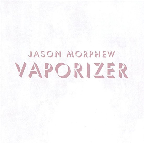 Vaporizer, Jason Morphew | CD (album) | Muziek | bol