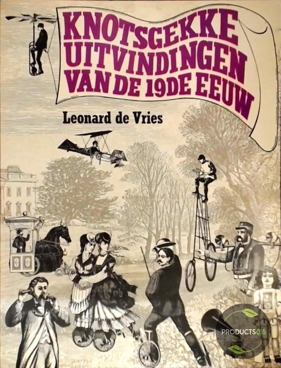 Knotsgekke uitvindingen van de 19e eeuw, Vries | 9789022839553 | Boeken | bol.com