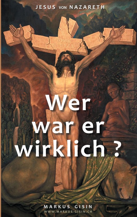 Jesus von Nazareth - Wer war er wirklich? (ebook), Markus Gisin | 9783735703972 | Boeken | bol