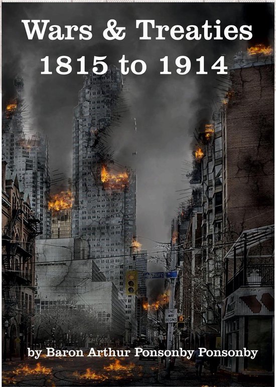 Wars & Treaties 1815 to 1914 (ebook), Baron Arthur Ponsonby Ponsonby ...