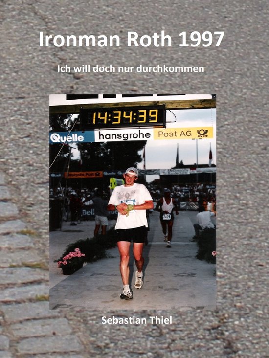 Ich will doch nur durchkommen 3 - Ironman Roth 1997 (ebook), Sebastian ...