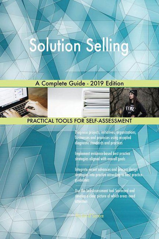 Solution Selling A Complete Guide - 2019 Edition (ebook), Gerardus ...