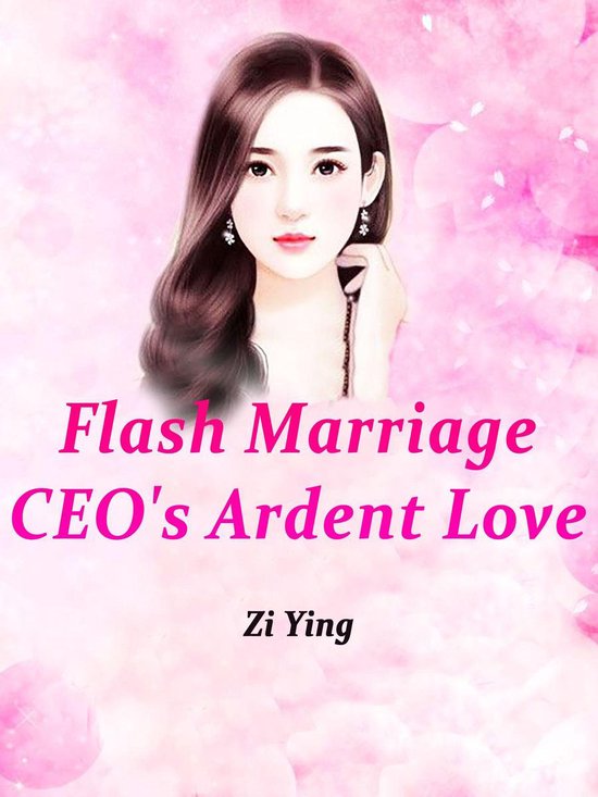 Flash Marriage: CEO's Ardent Love (ebook), Zi Ying | 9781648571091 ...
