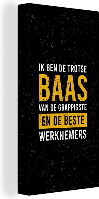 Canvas Schilderij Spreuken - 'Ik ben de trotse baas van de grappigste en beste... | bol