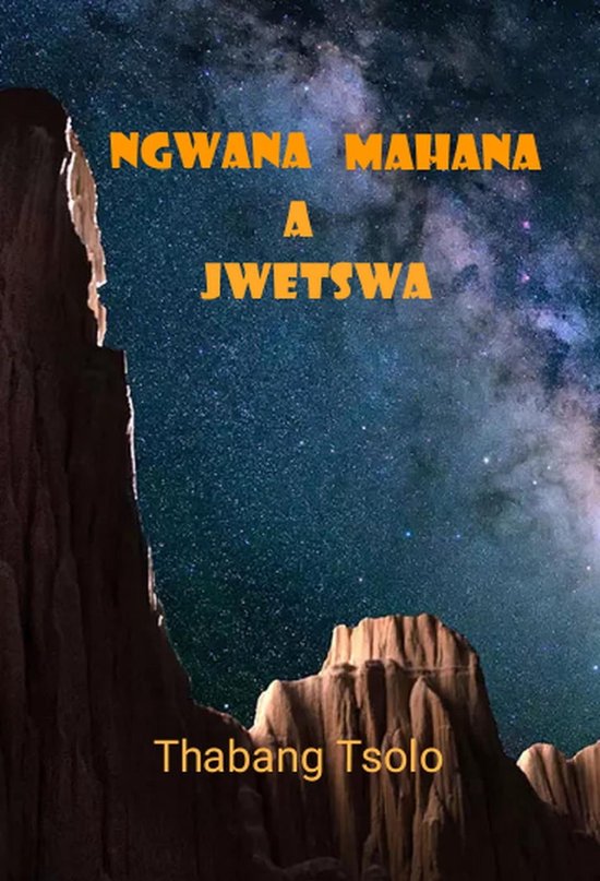 Ngwana mahana a jwetswa (ebook), Thabang Tsolo | 9798215127834 | Boeken | bol.com