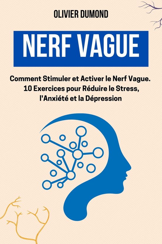 Nerf Vague: Comment Stimuler et Activer le Nerf Vague. 10 Exercices pour Réduire le... | bol.com