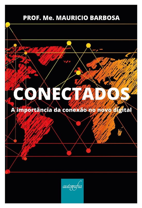 Conectados: A importância da conexão no novo digital (ebook), Prof. Me ...