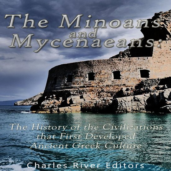 Minoans and Mycenaeans, The: The History of the Civilizations that ...