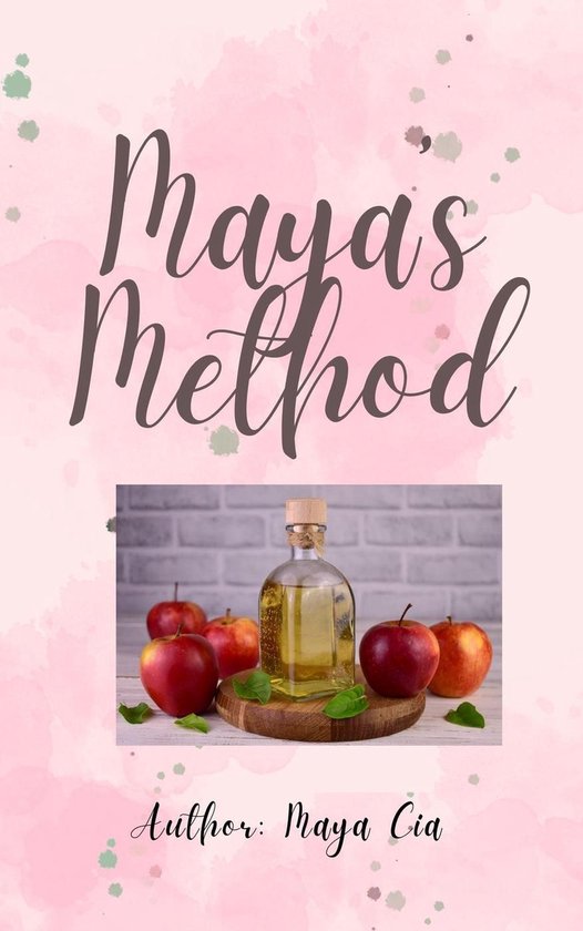 Maya's Method: The Water and Apple Cider Vinegar Diet: A Comprehensive ...