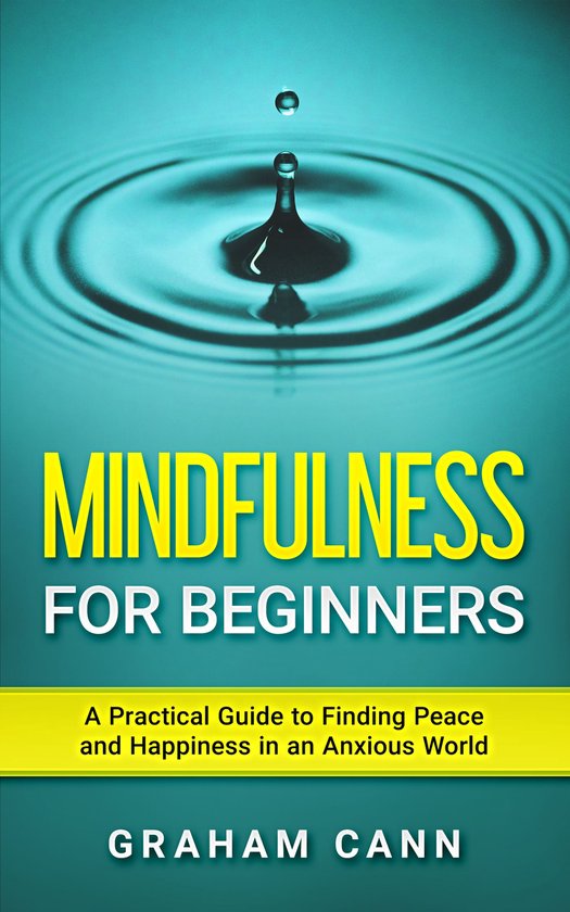 Mindfulness for Beginners (ebook), Graham Cann | 9781838240110 | Boeken | bol