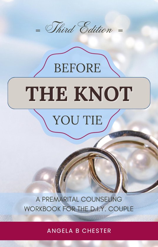 Before You Tie The Knot A Premarital Counseling Workbook For The Diy