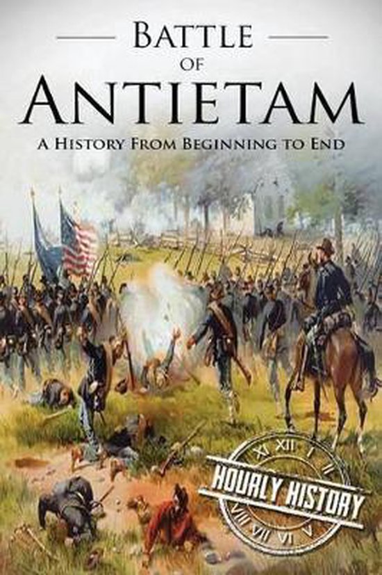 American Civil War- Battle of Antietam, Hourly History | 9781537584164 ...
