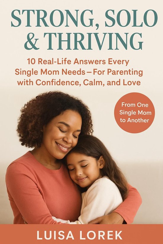 Strong, Solo & Thriving The Real-Life Parenting Guide Every Single Mom ...