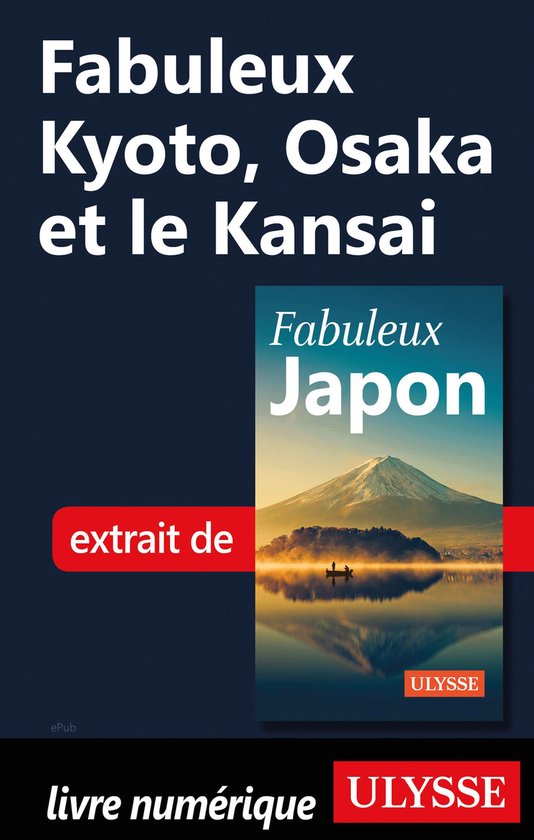 Fabuleux - Fabuleux Kyoto, Osaka et le Kansai (ebook), Collectif | 9782765872979 | Boeken | bol