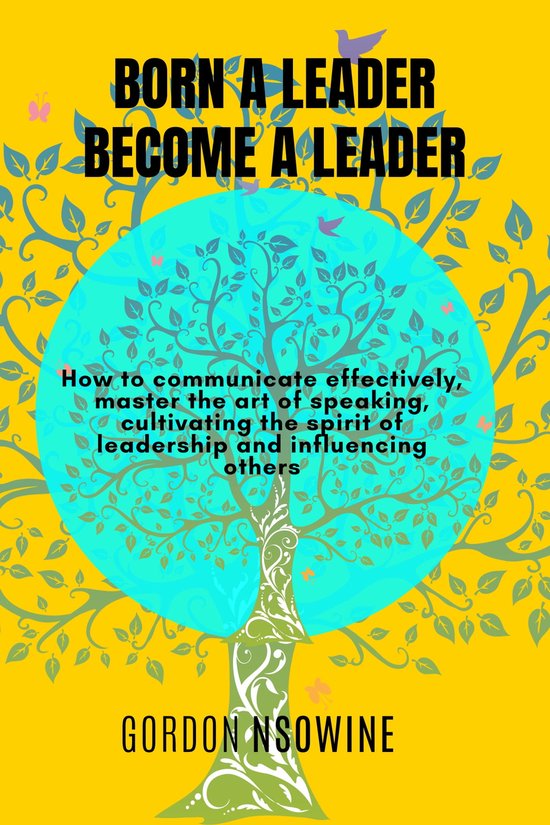 BORN A LEADER, BECOME A LEADER (ebook), Gordon Nsowine | 1230006010911 ...