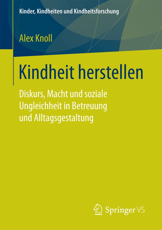Kinder, Kindheiten und Kindheitsforschung- Kindheit herstellen, Alex ...