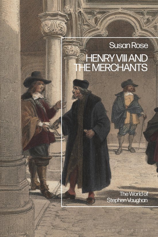 Henry VIII and the Merchants (ebook), Susan Rose | 9781350134119 ...