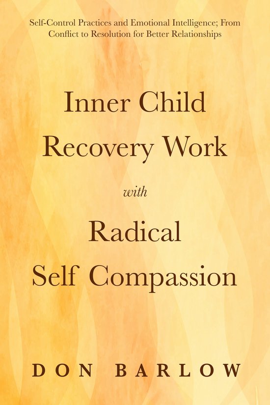 Inner Child Recovery Work with Radical Self Compassion (ebook), Don ...