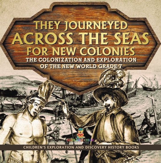 They Journeyed Across the Seas for New Colonies : The Colonization and ...