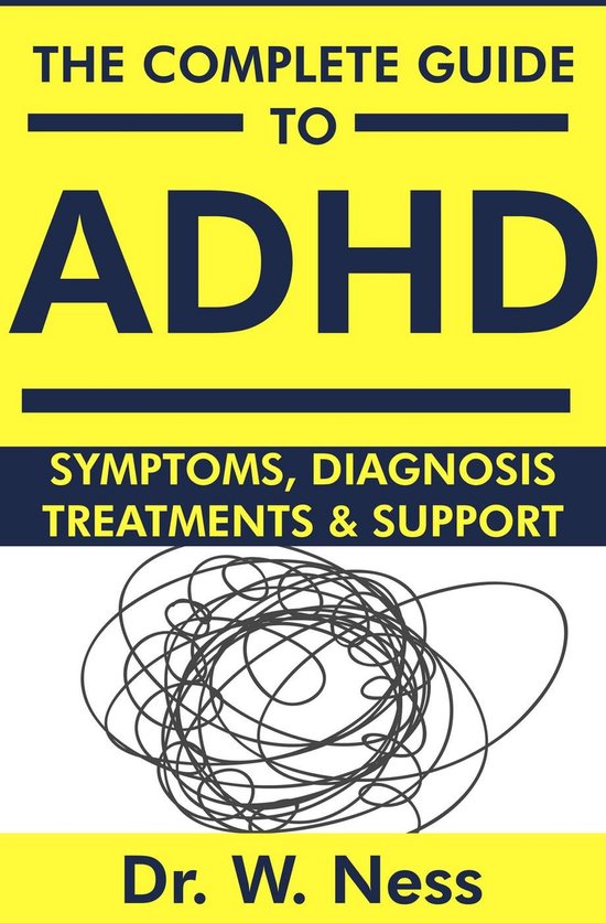 The Complete Guide to ADHD: Symptoms, Diagnosis, Treatments & Support ...