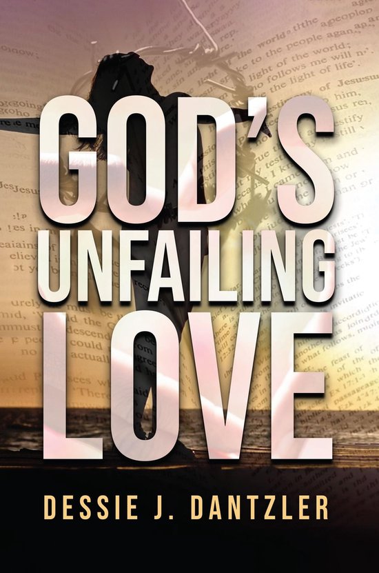 God's Unfailing Love (ebook), Dessie J. Dantzler | 9781962110334 ...