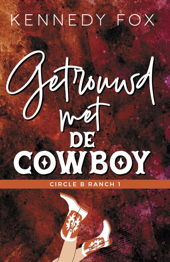 Circle B Ranch 1 - Getrouwd met de cowboy, Kennedy Fox | 9789493297661 ...