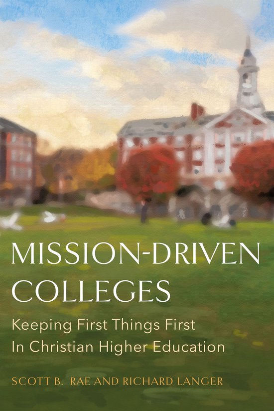 Mission-Driven Colleges (ebook), Scott B. Rae | 9781430082811 | Boeken ...