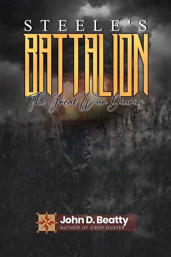 Steele's Battalion: The Great War Diaries (ebook), John D Beatty ...