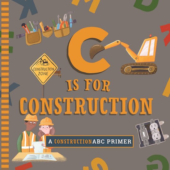 ABC Primer- C Is for Construction, Cynthia Clumeck Muchnick ...