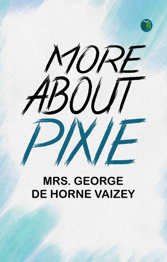 More about Pixie (ebook), Mrs. George de Horne Vaizey | 9789370050068 | Boeken | bol