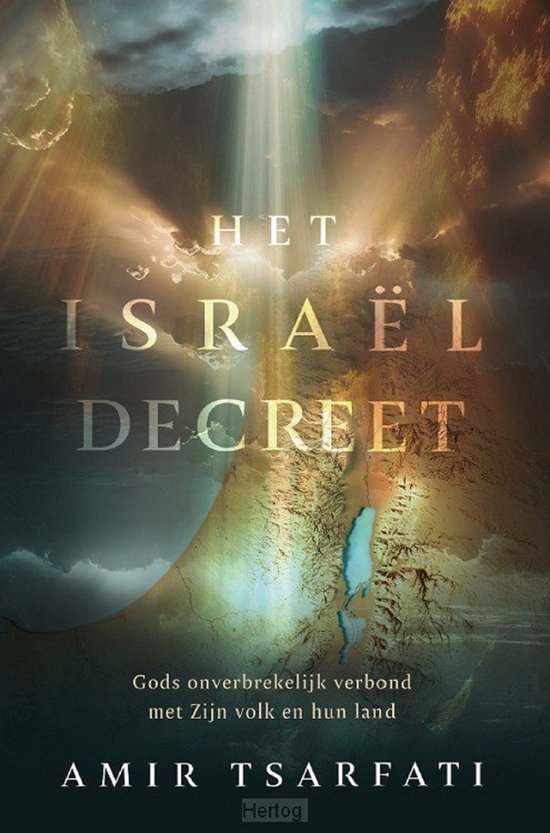 Het Israël decreet - Amir Tsarfati - Gods onverbrekelijk verbond met ...