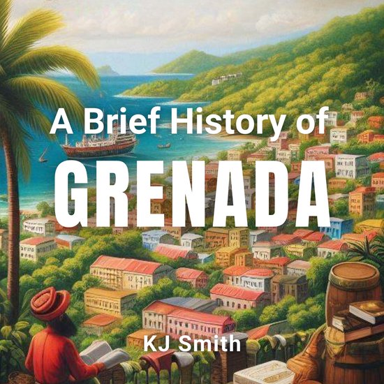 Brief History of Grenada, A, Kj Smith | 9798318311598 | Boeken | bol
