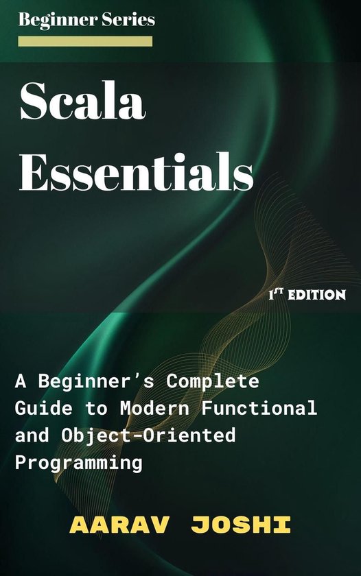 Scala Essentials: A Beginner’s Complete Guide to Modern Functional and Object-Oriented... | bol