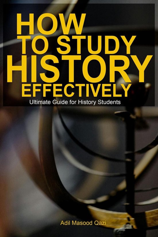 How to Study History Effectively: Ultimate Guide for History Students ...