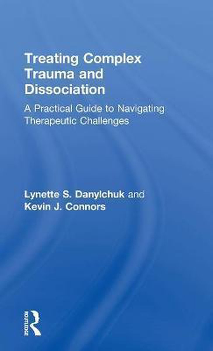 Treating Complex Trauma and Dissociation | 9781138838260 | Lynette S ... Treating Complex Trauma and Dissociation | 9781138838260 | Lynette S ...