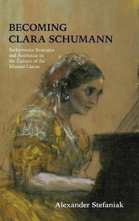 Becoming Clara Schumann, Alexander Stefaniak | 9780253058294 | Boeken | bol.com