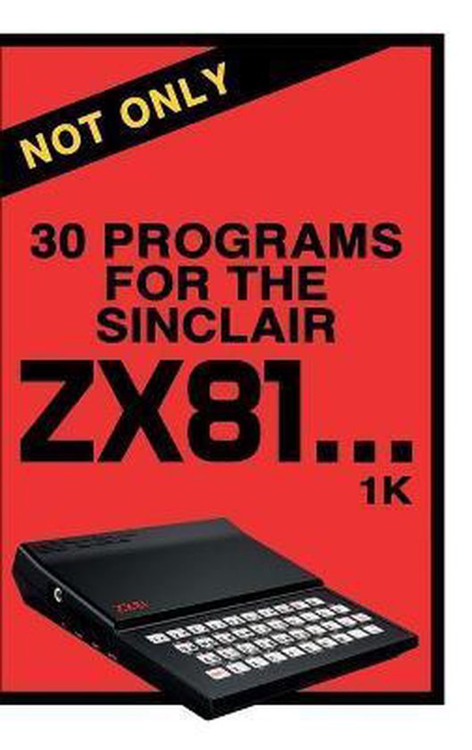 Not Only 30 Programs for the Sinclair ZX81, Retro Reproductions ...