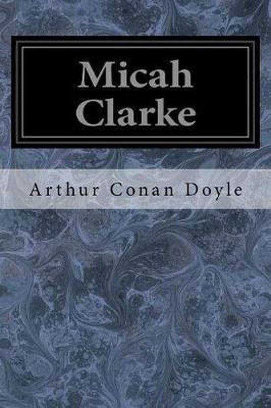 Micah Clarke, Arthur Conan Doyle | 9781977864130 | Boeken | bol
