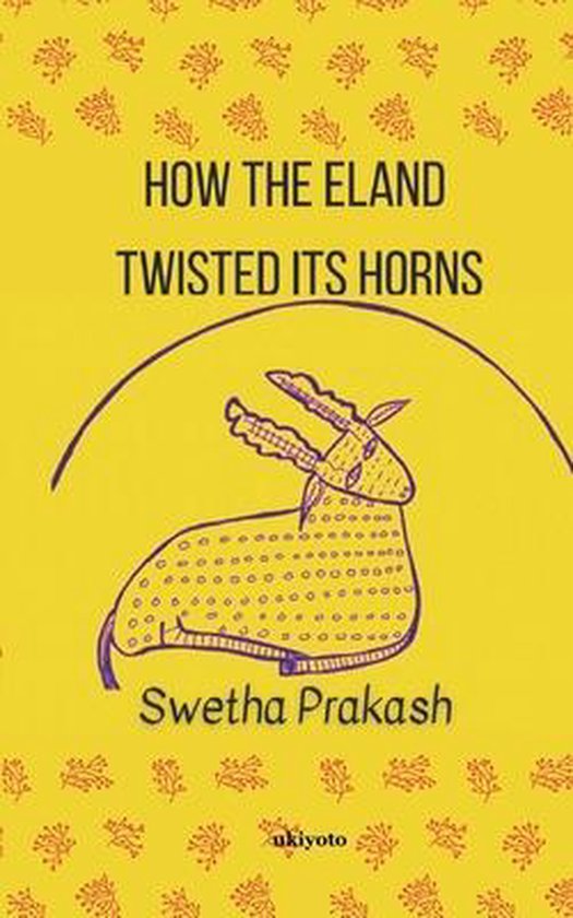 How the Eland Twisted its Horns, Swetha Prakash | 9789354902079 ...