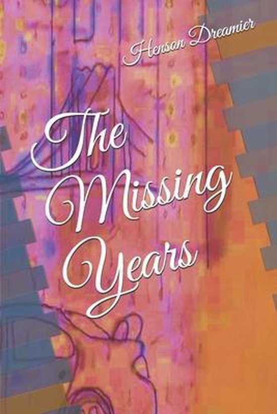 Missing Years-The Missing Years, Henson Dreamier | 9798640999464 ...