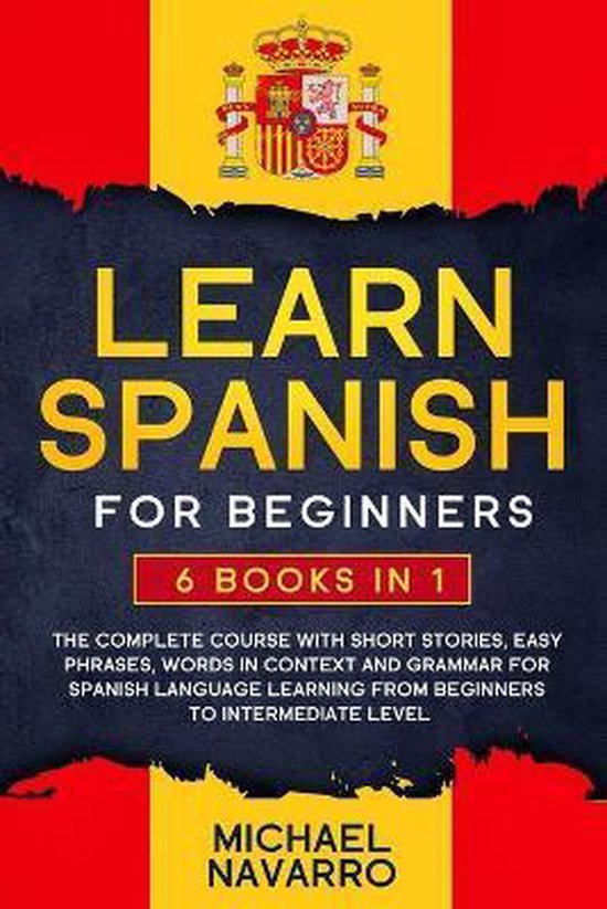 Learn Spanish for Beginners: 6 books in 1 | 9798624180420 | Michael ...